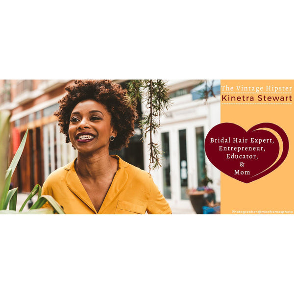 Kinetra Stewart, TheVintageHipster: Bridal Hair Expert, Entrepreneur ...